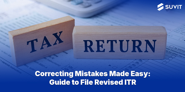 Filing Revised ITRs: Key Dates, Common Mistakes, Useful Tips