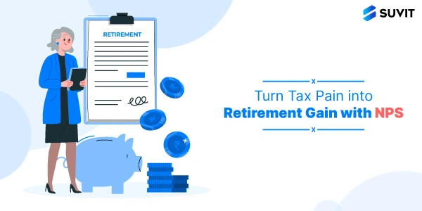 Maximizing Tax Benefits with NPS for Year-End Tax Planning