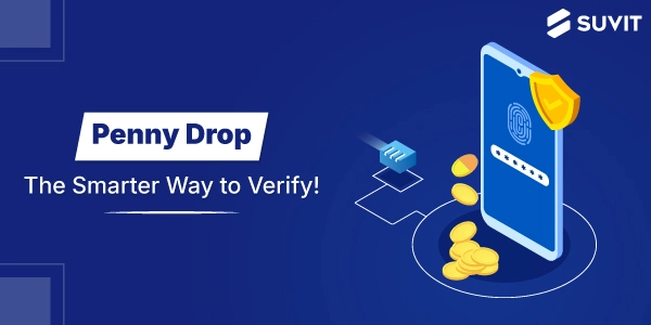 What Is Penny Drop Verification? Benefits, Process, Insights