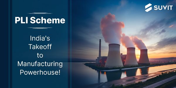 Production Linked Incentive Scheme (PLI): Benefits and Impact