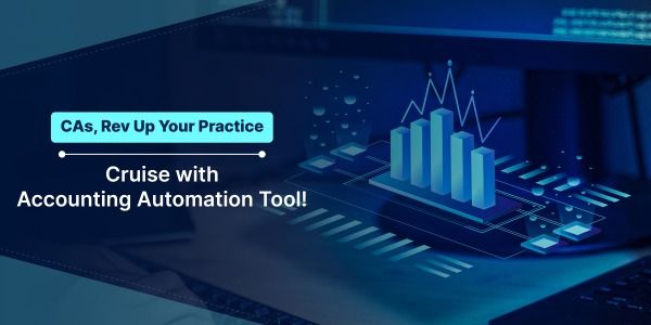 Accounting Automation Tool: How It Can Benefit Your CA Practice