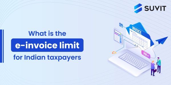e-Invoicing Turnover Limits, Applicability, Benefits| India