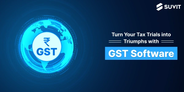 Role of GST Accounting Software in Modern Business Taxation
