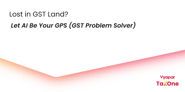 Top GST AI Tools: Features, Benefits & How to Pick the Right