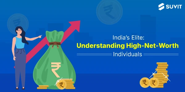 What is High Net Worth Individual in India? Meaning & Types