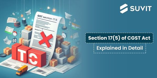 GST Section 17(5) : Understand Blocked Input Tax Credit