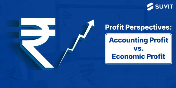 Accounting Profit vs. Economic Profit: Key Differences Explained