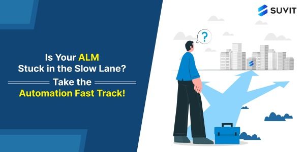Automate Your Way to Better ALM: Reduce Risk, Save Time