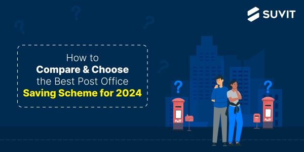Which Post Office Saving Scheme is Right for You in 2024?