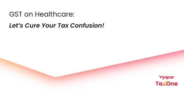 GST on Healthcare Services: What Every Patient Needs to Know