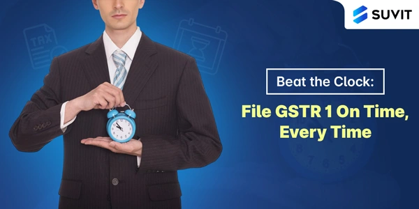 Guide to GSTR 1 Filing Dates, Late Fees & Penalties in 2025