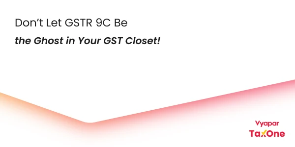 Applicability of GSTR 9C Explained | Who Should File & How