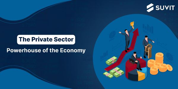 The Private Sector: Powering Economies, Growth, And Innovation