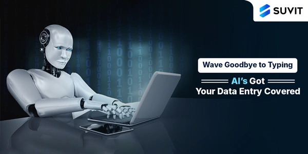 The Role of AI in Automating and Simplifying Data Entry