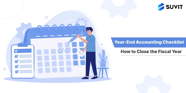 Year-End Accounting Checklist: 10 Steps to Close Fiscal Year