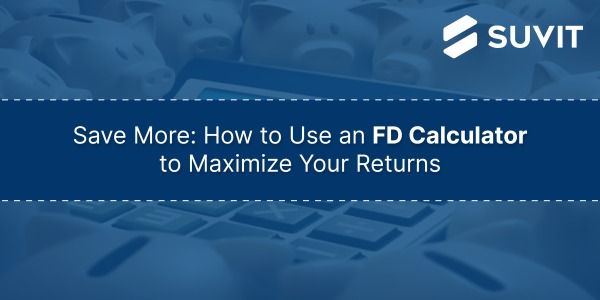 How to Use an FD Calculator to Plan Your Savings