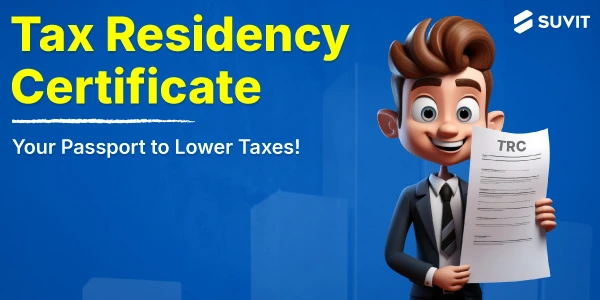 How a Tax Residency Certificate (TRC) can benefit NRIs?