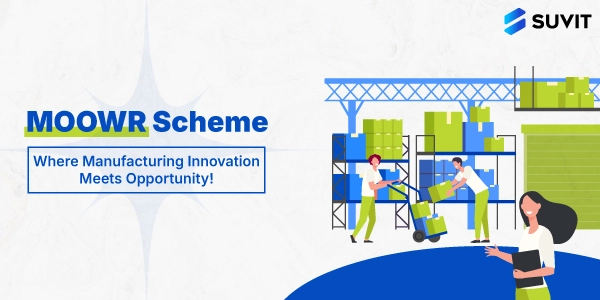 MOOWR Scheme: Duty-Free Imports & Manufacturing Opportunities
