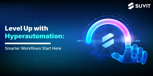 What Hyperautomation Is And How You Can Get Started With It