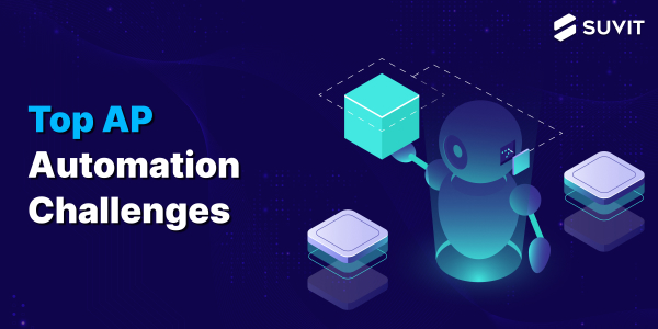 AP Automation Common Challenges: A Guide for Businesses