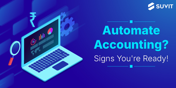 Time for Accounting Automation Tool? Know the Signs!