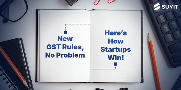 What Startups Need to Know About New GST Rules