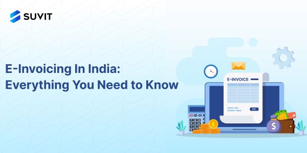 E-Invoicing In India: Everything You Need to Know